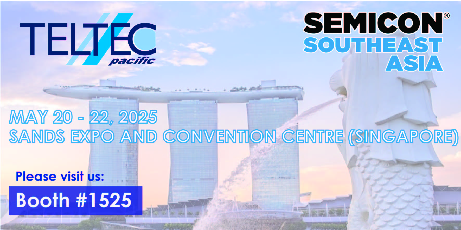 SEMICON Southeast Asia (新加坡) #&2025年5月20日 - 22日#&展位 :1525