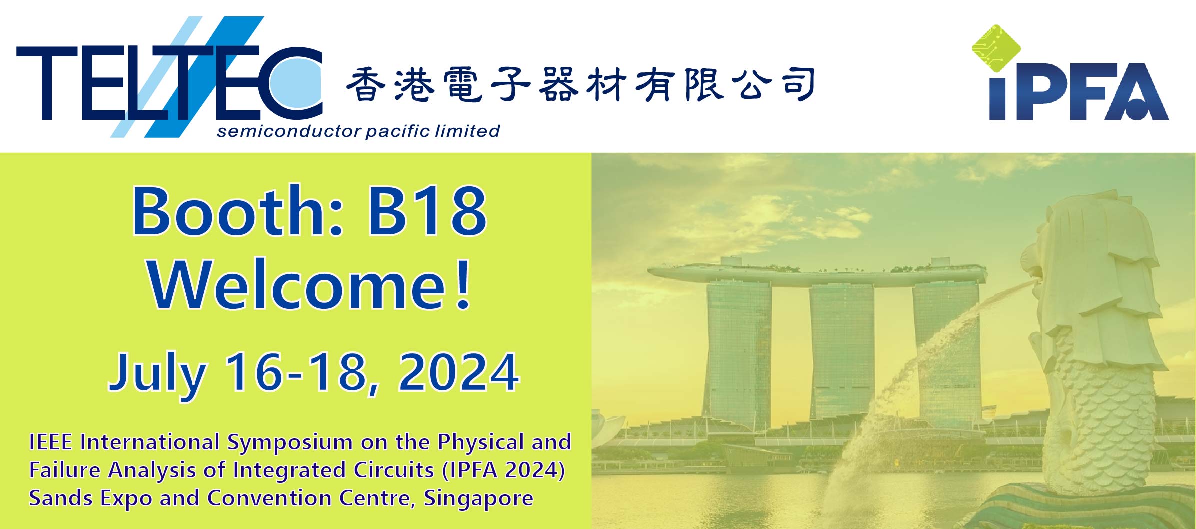 IPFA 2024 (新加坡)#&2024年7月16 - 18日#&展位 : B18